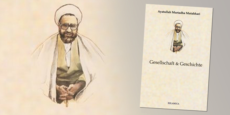 Gesellschaft und Geschichte von Ayatullah Murtadha Mutahhari ...
