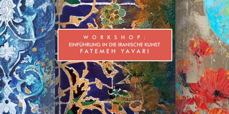 Workshop: Einführung in die iranische Kunst - IranKultur - Iran ...